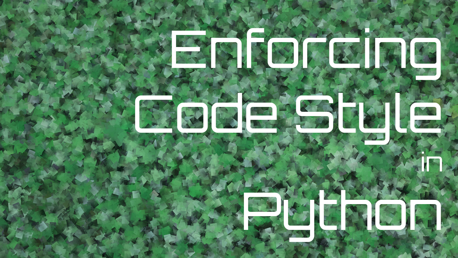 Enforcing Style In A Python Project Python bloggers